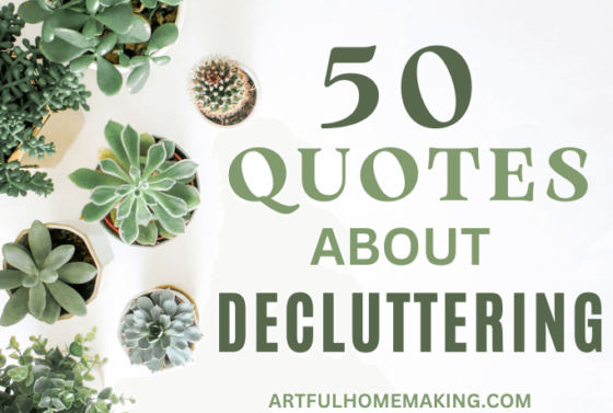 50 Quotes About Decluttering to Inspire You - Artful Homemaking