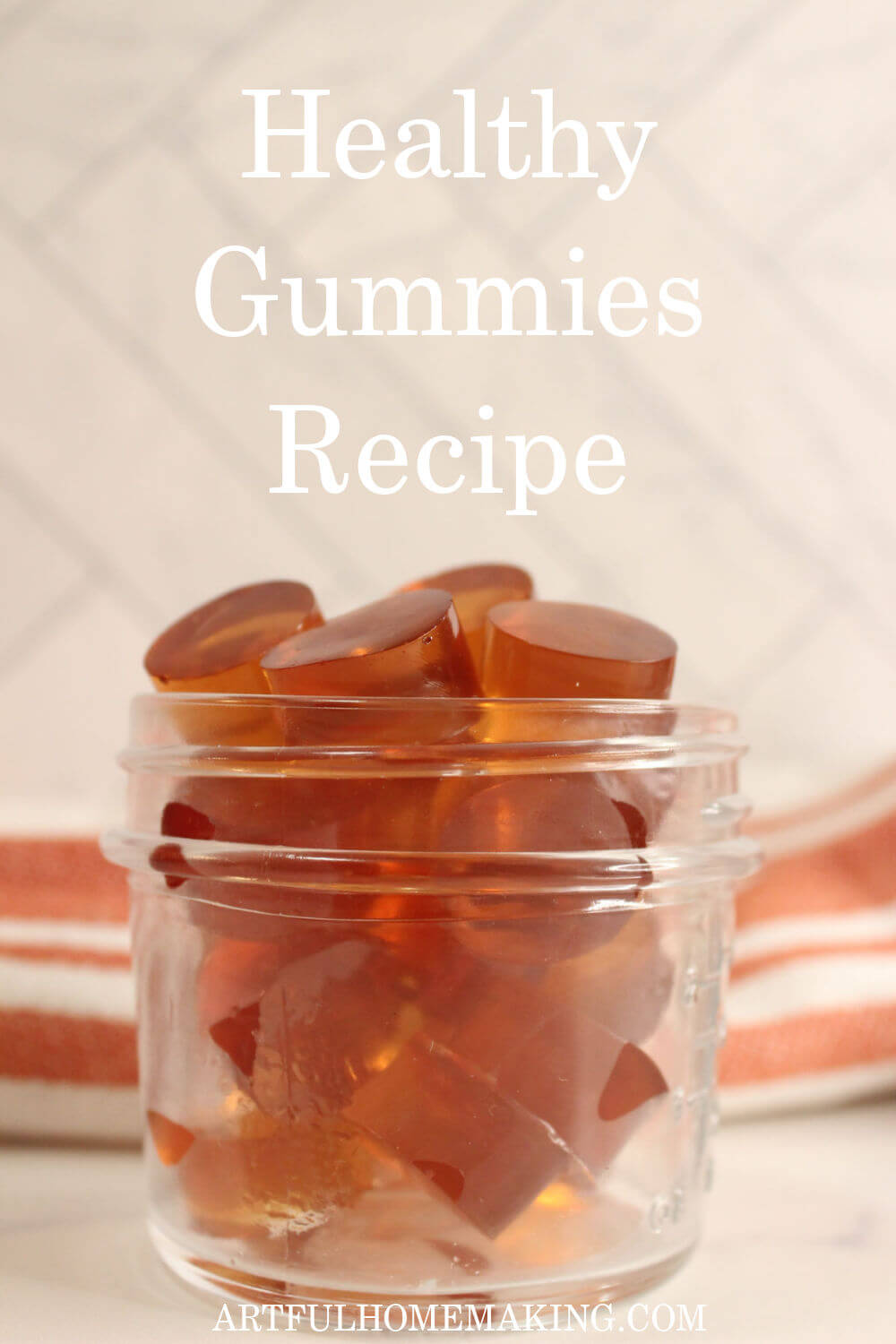 Healthy Gummies - Artful Homemaking