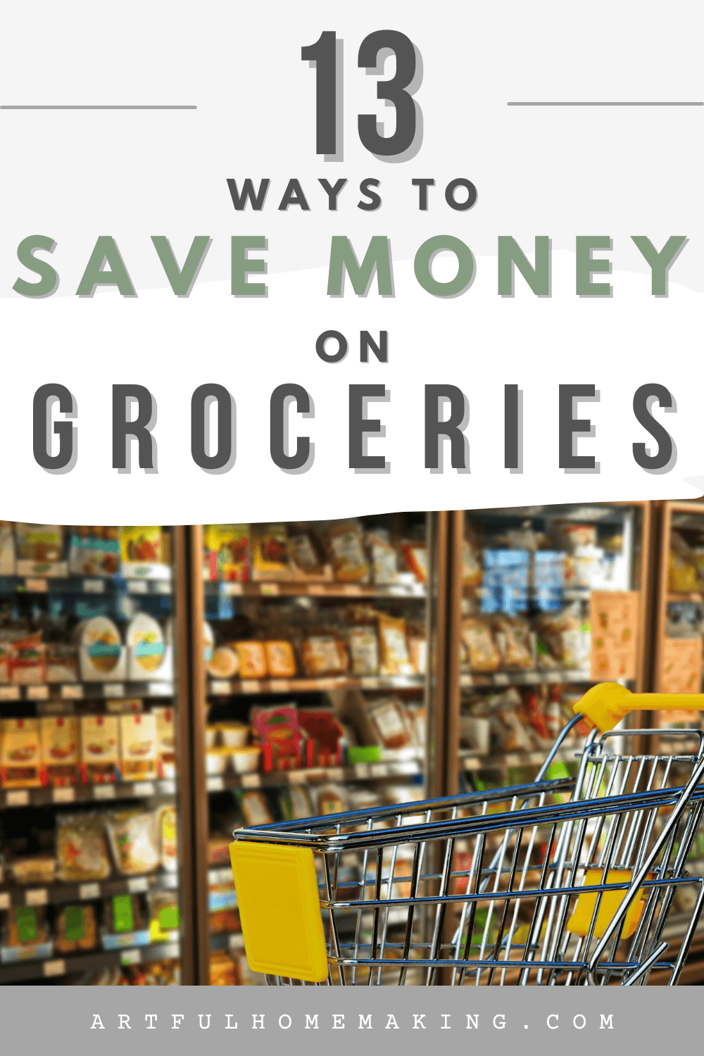 13 Ways to Save Money on Groceries - Artful Homemaking