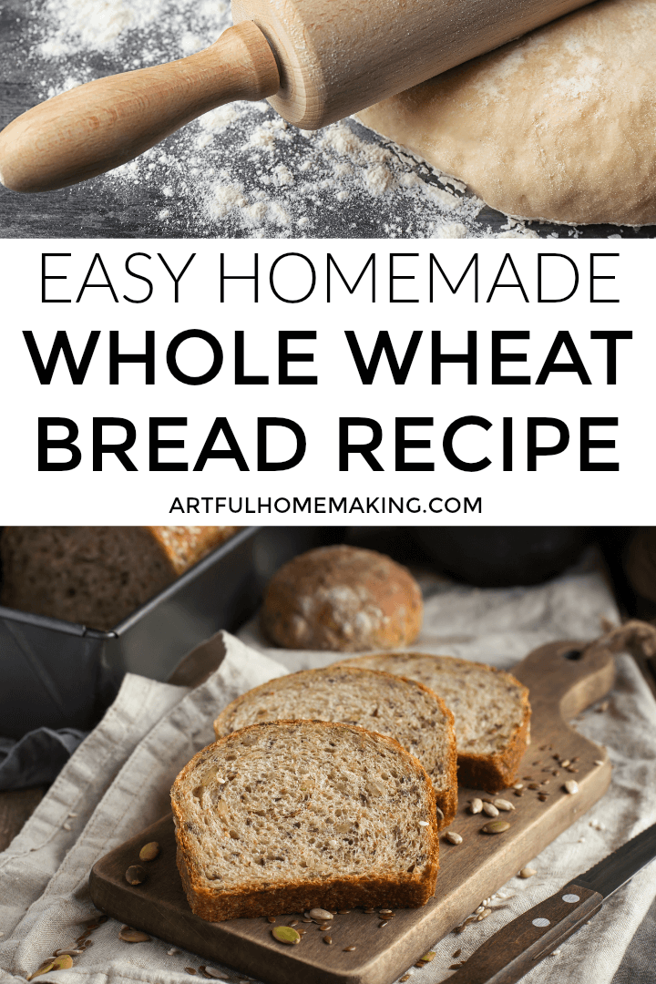 Easy Whole Wheat Bread Recipe - Artful Homemaking