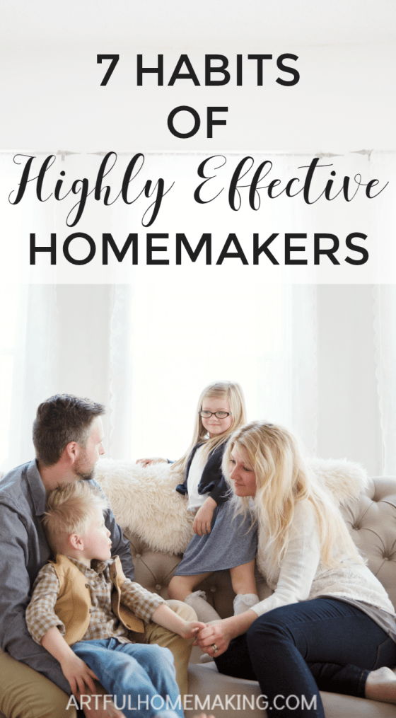 7 Habits of Highly Effective Homemakers - Artful Homemaking